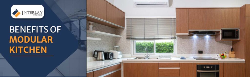 Benefits of Modular Kitchen - Interlay Interiors